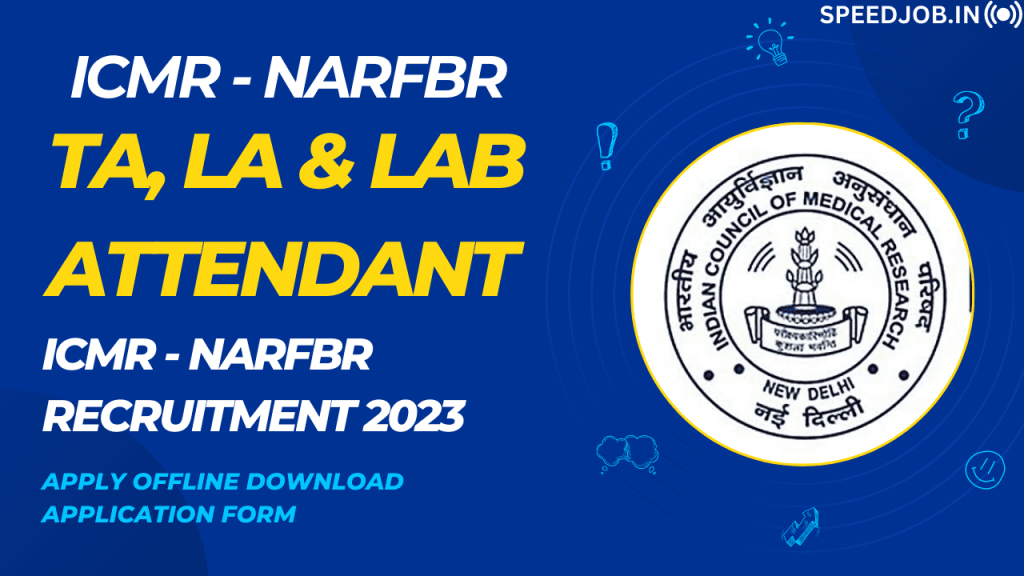 ICMR NARFBR Recruitment 2023 - Tech., Lab Attendant And TA Form