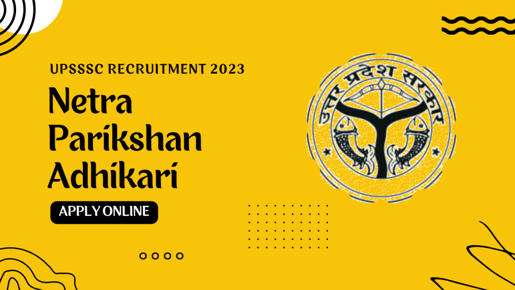 UPSSSC Recruitment 2023 - UPSSSC Netra Parikshan Adhikari Online Form 2023