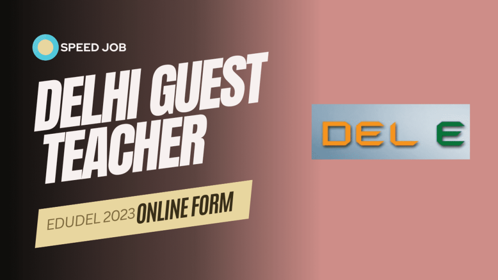Delhi Guest Teacher Recruitment 2023 - EDUDEL TGT, PGT Special Educator