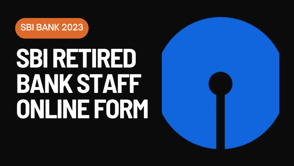 SBI Retired Bank Staff Online Form 2023 - SBI Resolvers Online Form