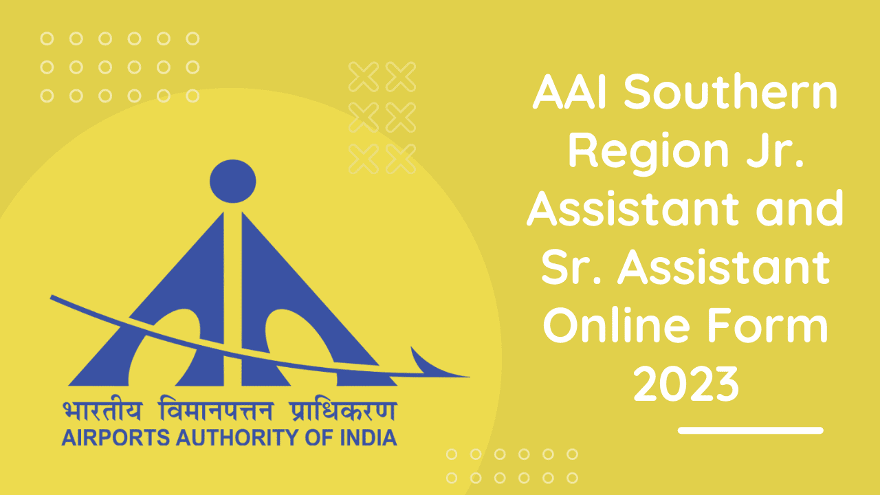 AAI Southern Region Recruitment 2023 - AAI Jr. Assistant And Sr ...