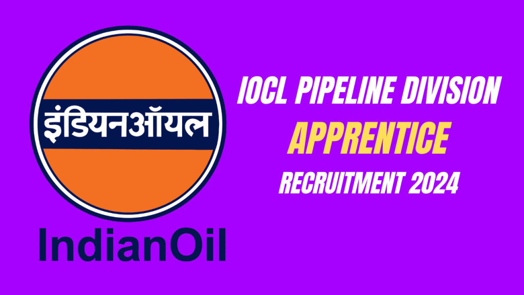 IOCL Pipeline Division Recruitment 2024 - Indian Oil Apprentice Form 2024