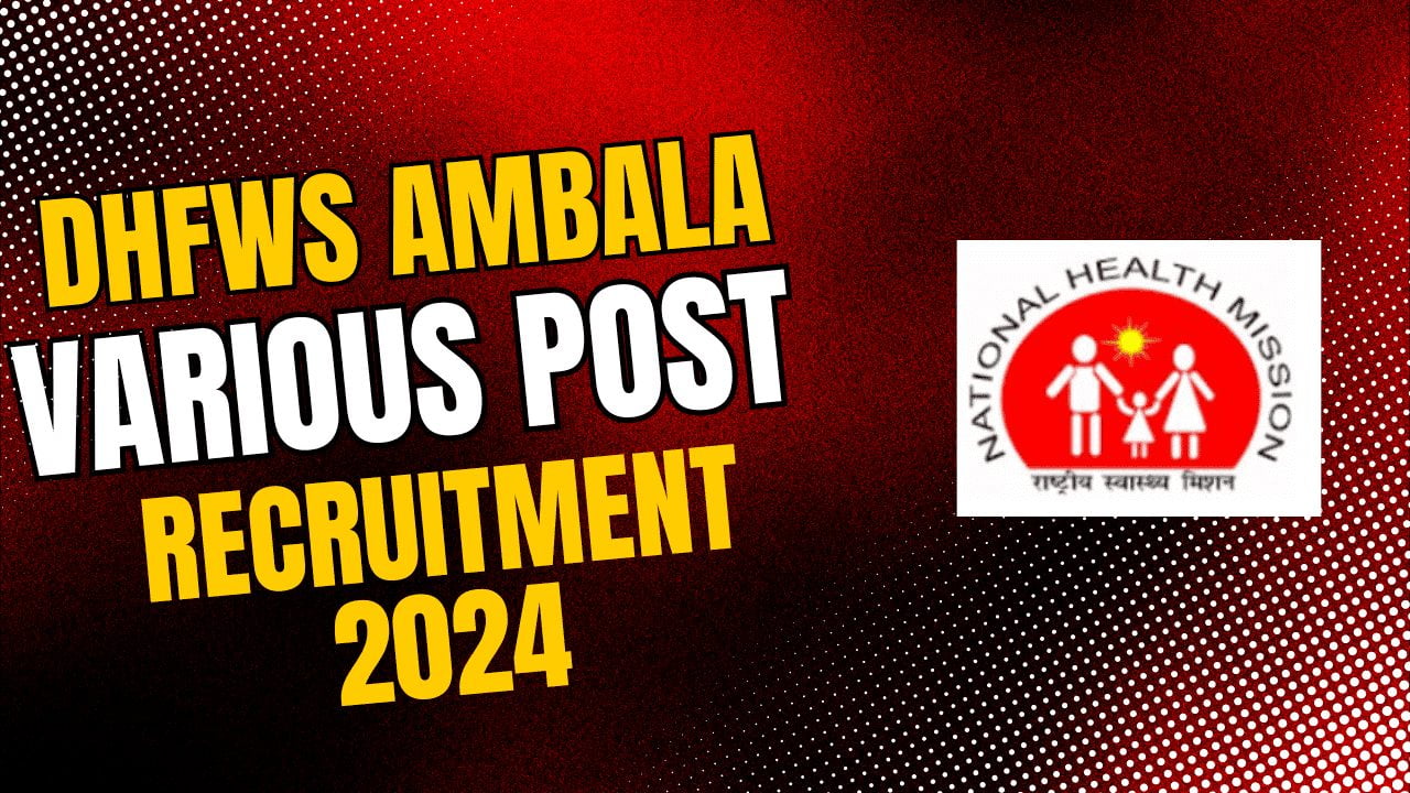 NHM, DHFWS, Ambala Recruitment 2024