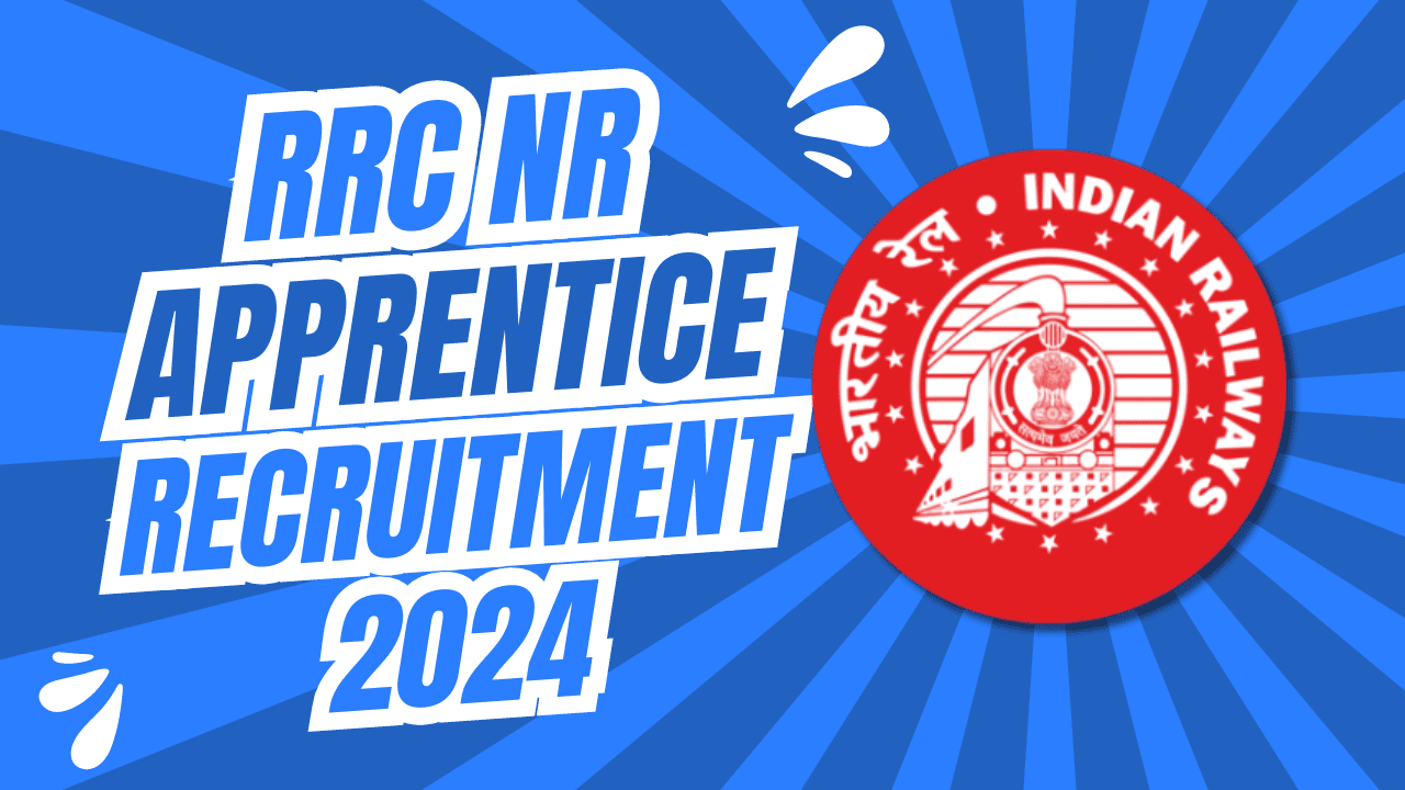 RRC NR Apprentice Recruitment 2024 - Northern Railway 4096 Apprentice ...