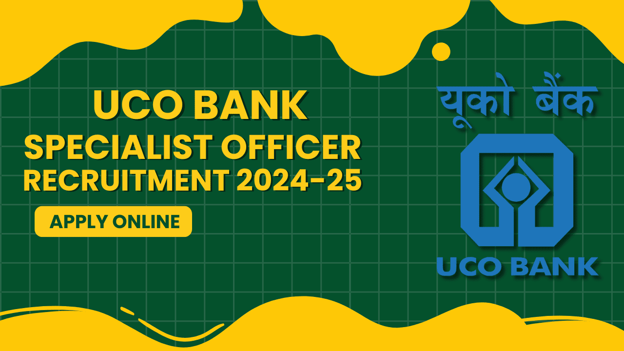UCO Bank SO Recruitment 2024-25