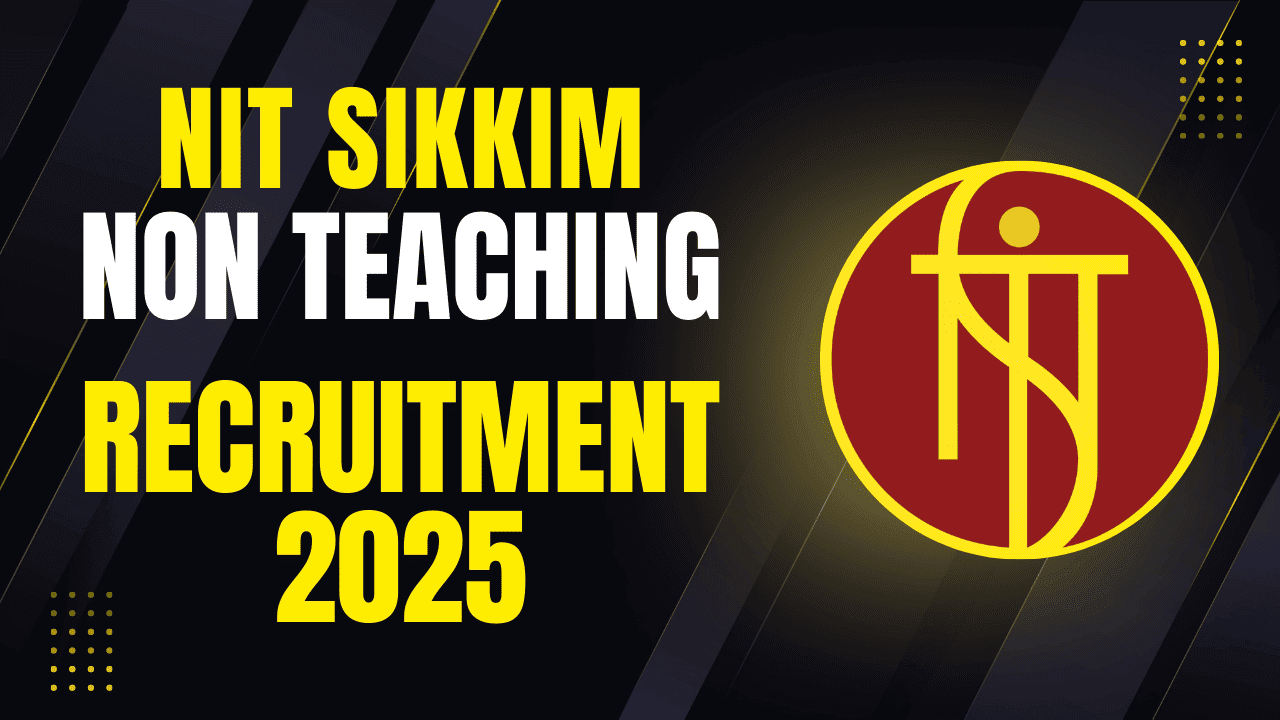 NIT Sikkim Non Teaching Recruitment 2025