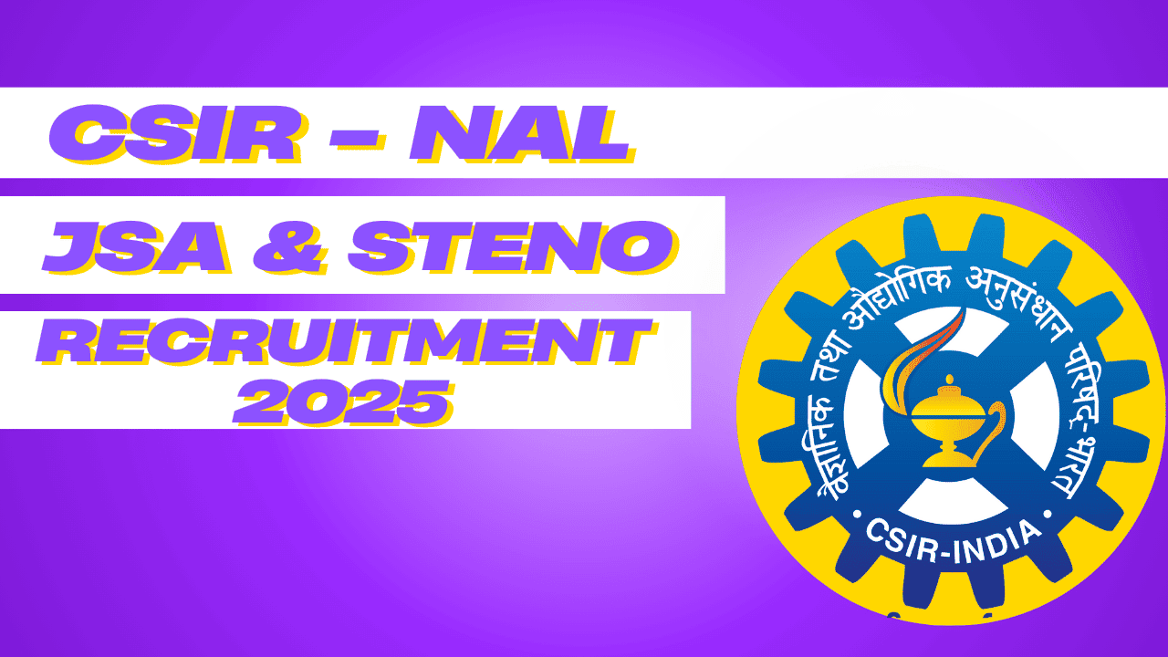 CSIR NAL Recruitment 2025 | CSIR NAL JSA & Steno Vacancy 2025