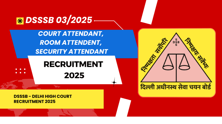 DSSSB Advt 03/2025 Recruitment | Delhi High Court Court Attendant, Room ...