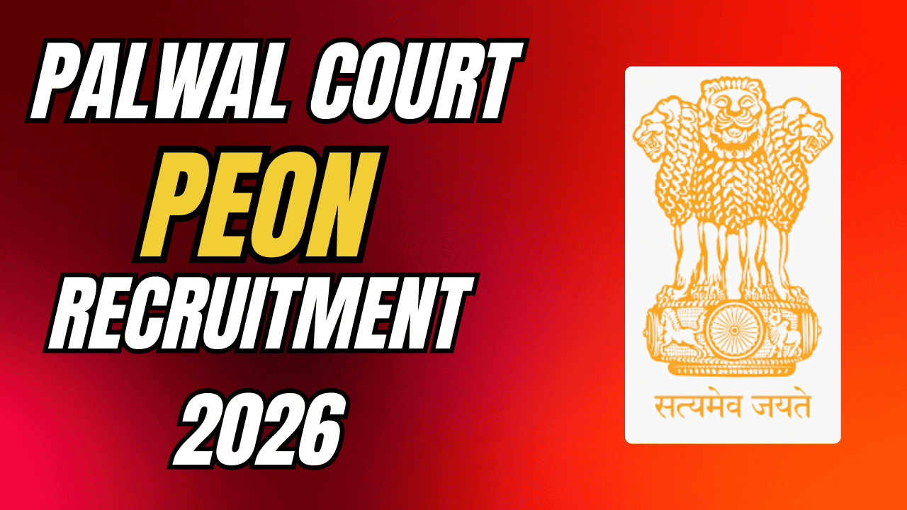 Palwal Court Peon Recruitment 2026 | Palwa Court Vacancy 2026
